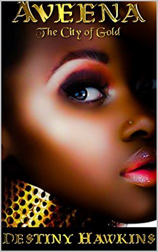 Aveena: The City of Gold by Destiny Hawkins | Goodreads