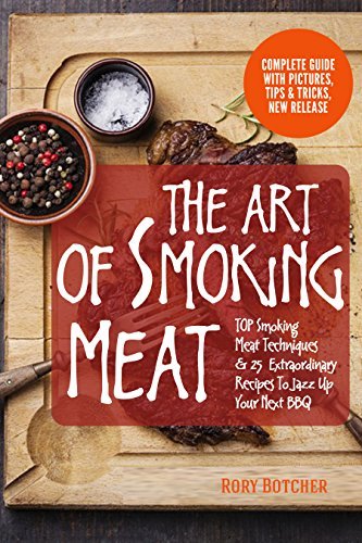 The Art of Smoking Meat: TOP Smoking Meat Techniques & 25 Extraordinary ...