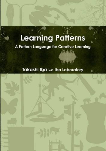 Learning Patterns: A Pattern Language for Creative Learning by Takashi ...