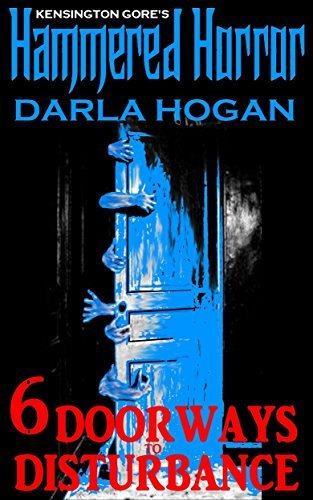 Kensington Gore's Hammered Horror: 6 Doorways To Disturbance by Darla ...