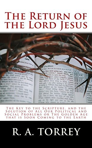 The Return of the Lord Jesus: The Key to the Scripture, and the ...