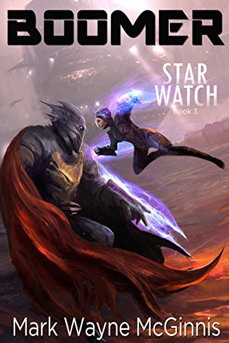 Boomer (Star Watch, #3) by Mark Wayne McGinnis | Goodreads