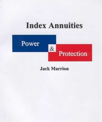 Index Annuities Power and Protection by Jack Marrion | Goodreads