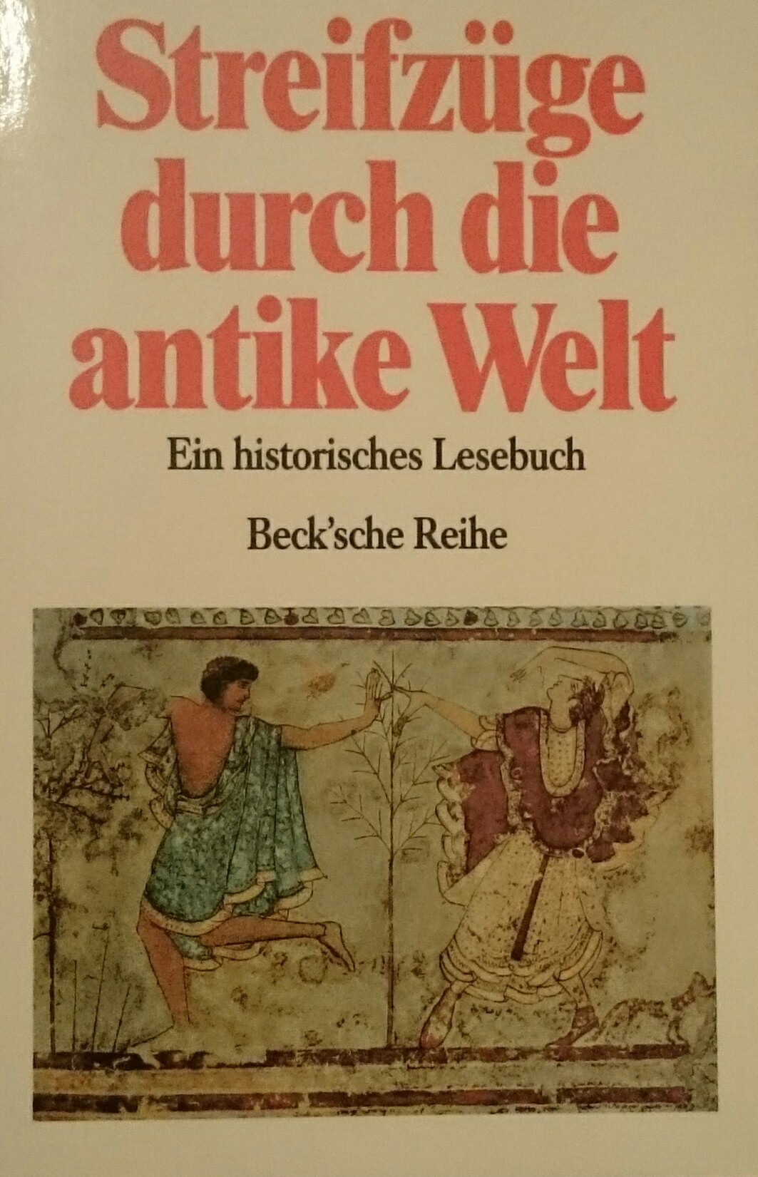 Streifzüge durch die antike Welt: Ein historisches Lesebuch by Andreas ...