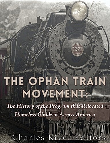 The Orphan Train Movement: The History of the Program that Relocated ...