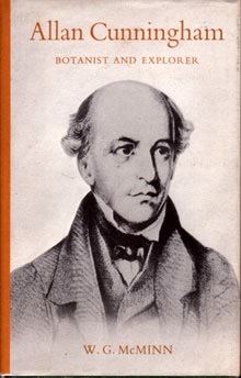 Allan Cunningham: Botanist and Explorer by W.G. McMinn | Goodreads