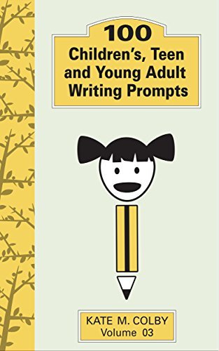 100 Children's, Teen, and Young Adult Writing Prompts by Kate M. Colby ...