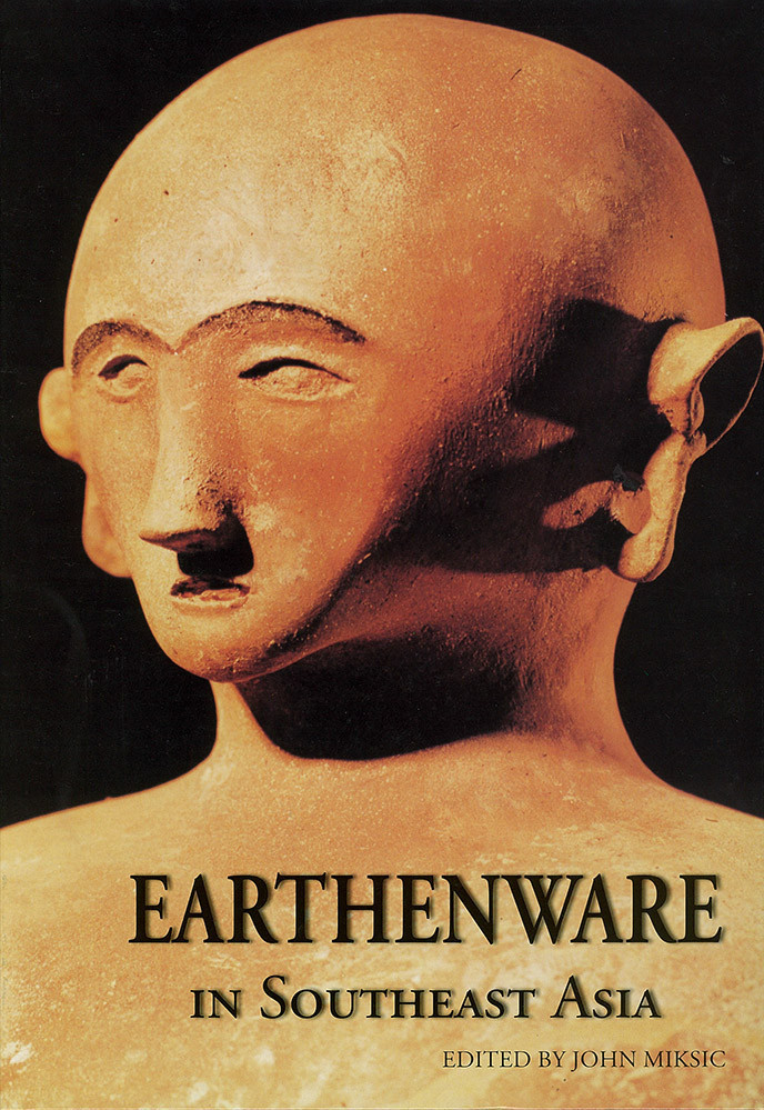 Earthenware in Southeast Asia by John N. Miksic | Goodreads