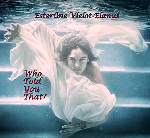 Who Told You That? by Esterline Vielot | Goodreads