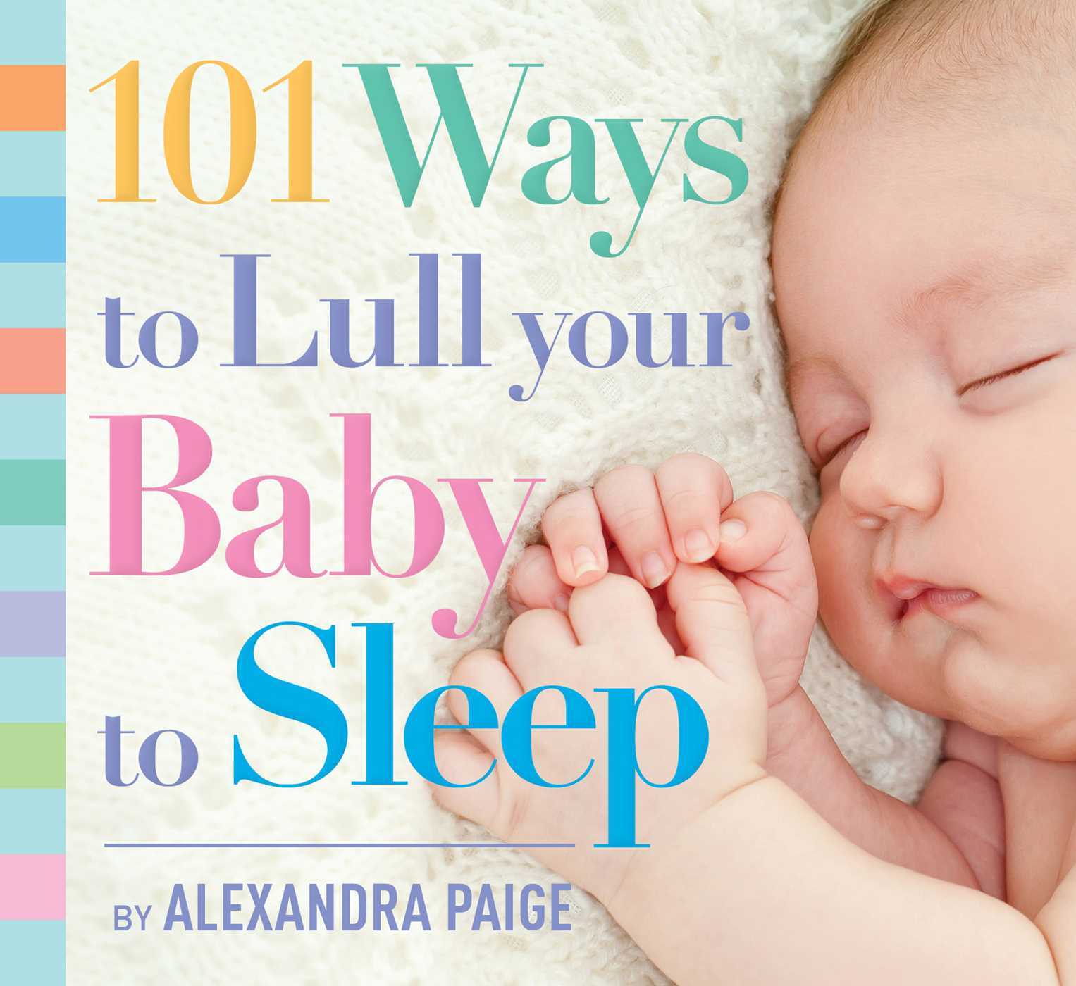 101 Ways to Lull Your Baby to Sleep: Bedtime Rituals, Expert Advice ...