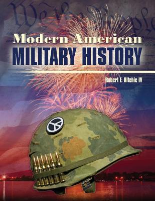 Modern American Military History by Robert F Ritchie | Goodreads