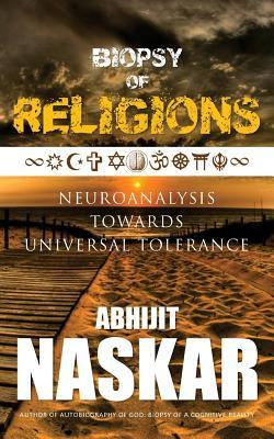 Biopsy of Religions: Neuroanalysis Towards Universal Tolerance by ...