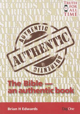 The Bible - An Authentic Book (Truth for All Time) by Brian Edwards ...