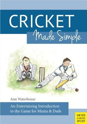Cricket Made Simple: An Entertaining Introduction to the Game for Mums ...