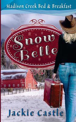 Snow Belle (Madison Creek Bed & Breakfast) by Jackie Castle | Goodreads