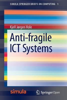 Anti-fragile ICT Systems by Kjell Jorgen Hole | Goodreads