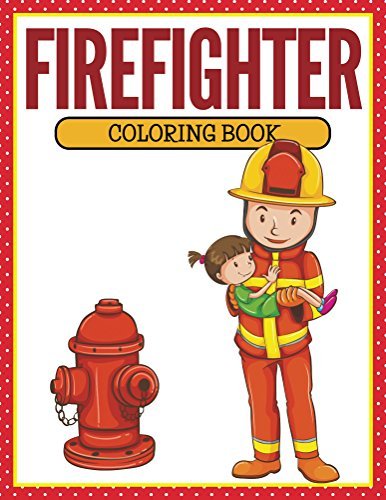 Firefighter Coloring Book: Coloring Books for Kids by Speedy Publishing ...
