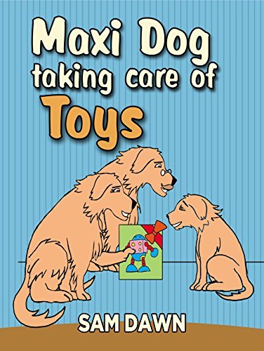 Childrens Books: "Maxi Dog Taking Care of Toys": Children's Animals ...