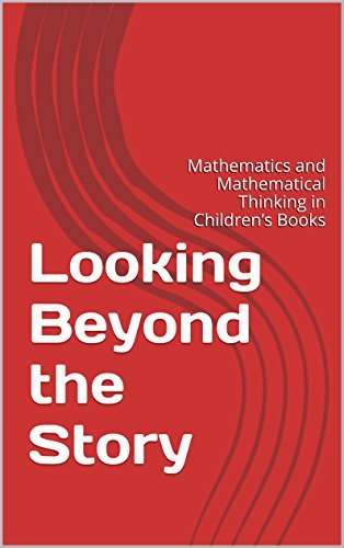 Looking Beyond the Story: Mathematics and Mathematical Thinking in ...