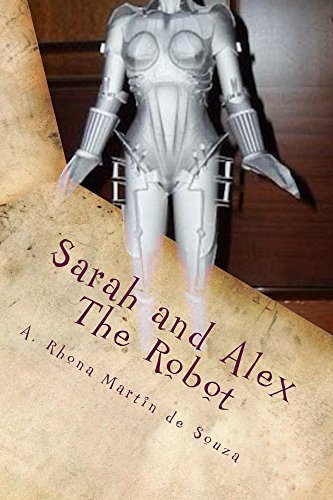 Sarah and Alex The Robot by A. Rhona Martin de Souza | Goodreads