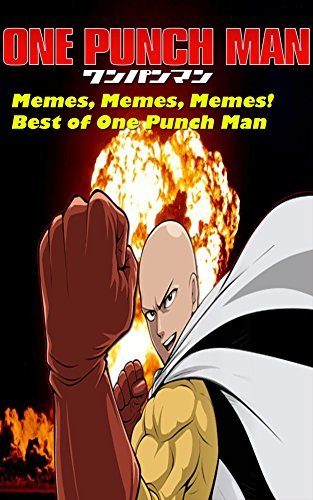 Memes, Memes, Memes! Best of One Punch Man by Memes | Goodreads