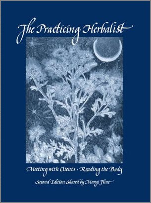 The Practicing Herbalist : Meeting with Clients, Reading the Body by ...