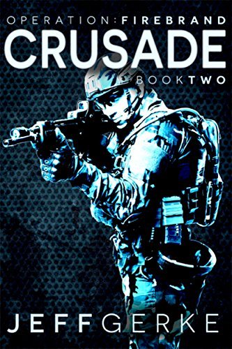 Crusade (Operation Firebrand #2) by Jeff Gerke | Goodreads
