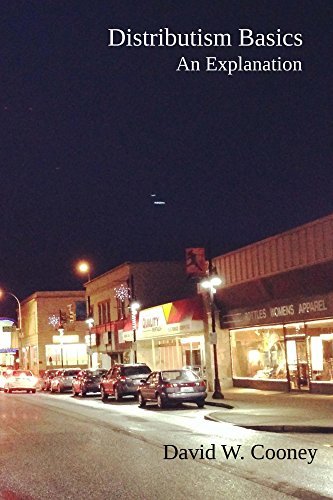 Distributism Basics: An Explanation by David W. Cooney | Goodreads