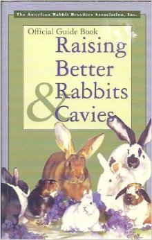 Raising Better Rabbits & Cavies by American Rabbit Breeder Association ...