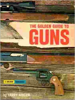 The Golden guide to guns;: Complete handbook of American firearms, by ...