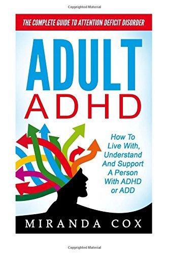 Adult ADHD: The Complete Guide To Attention Deficit Disorder - How To ...