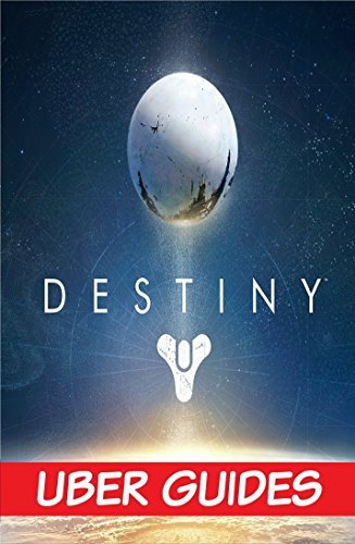 Destiny: Destiny Guide & Game Walkthrough by Uber Guides | Goodreads