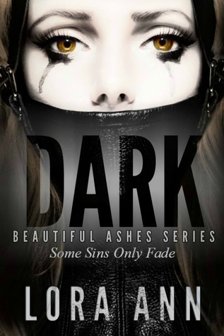 Dark (Beautiful Ashes Series #1) by Lora Ann | Goodreads