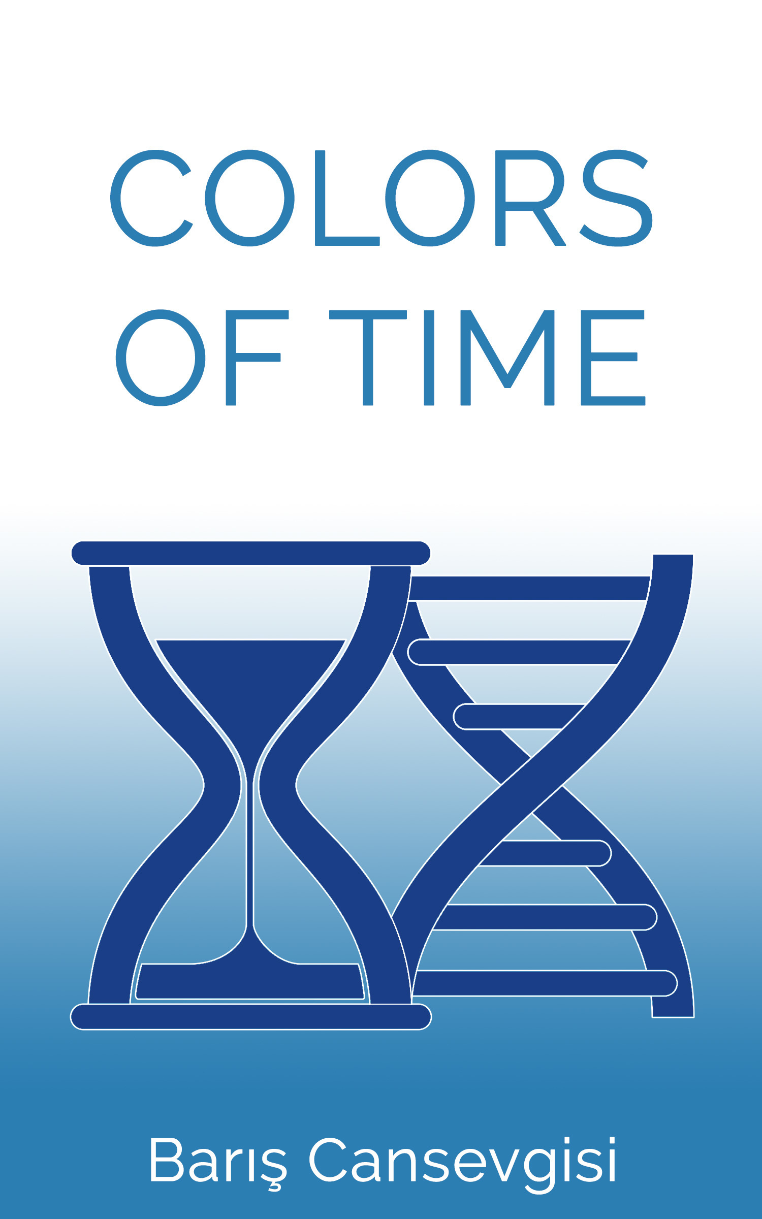 Colors of Time by Baris Cansevgisi | Goodreads