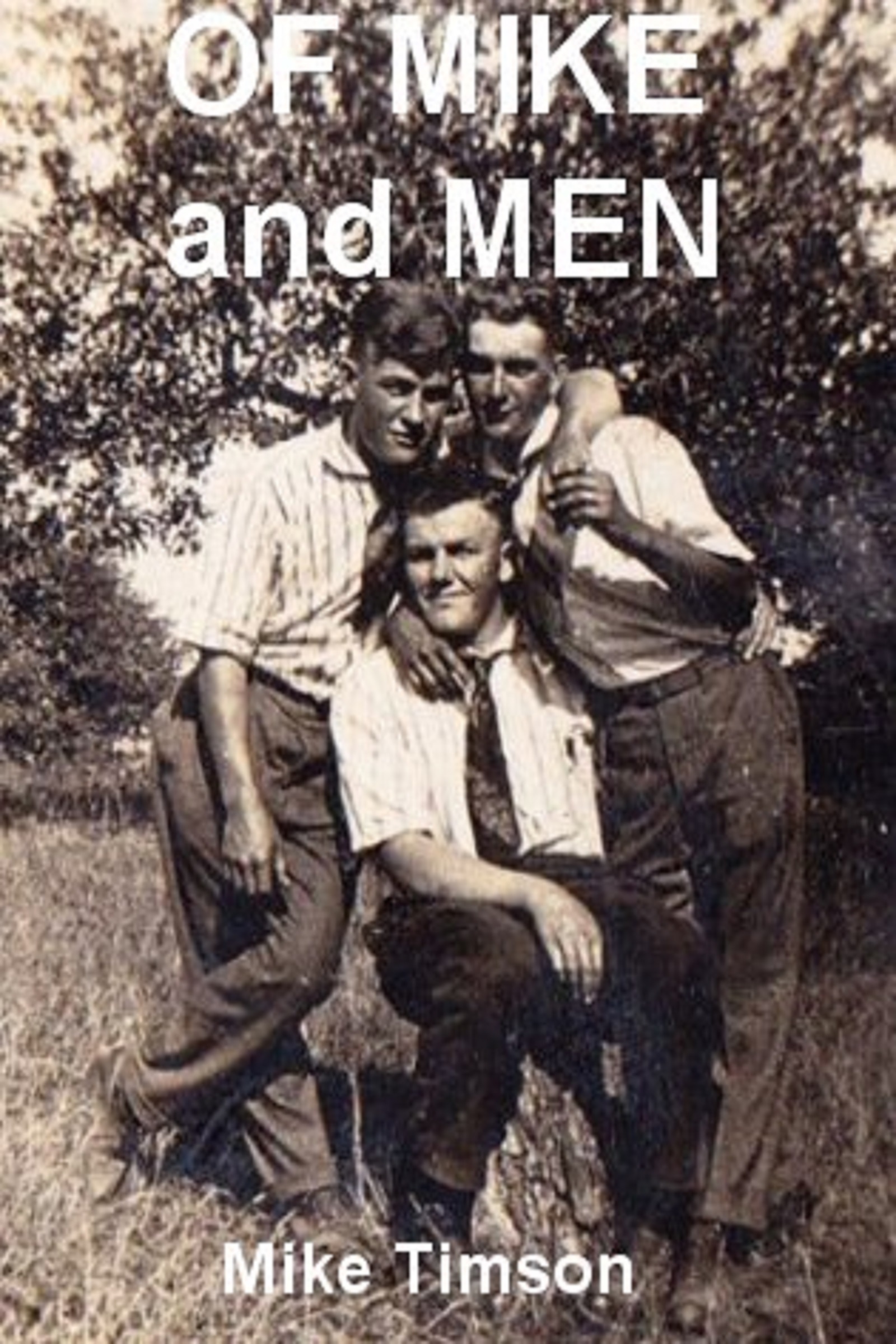 Of Mike and Men by Mike Timson | Goodreads