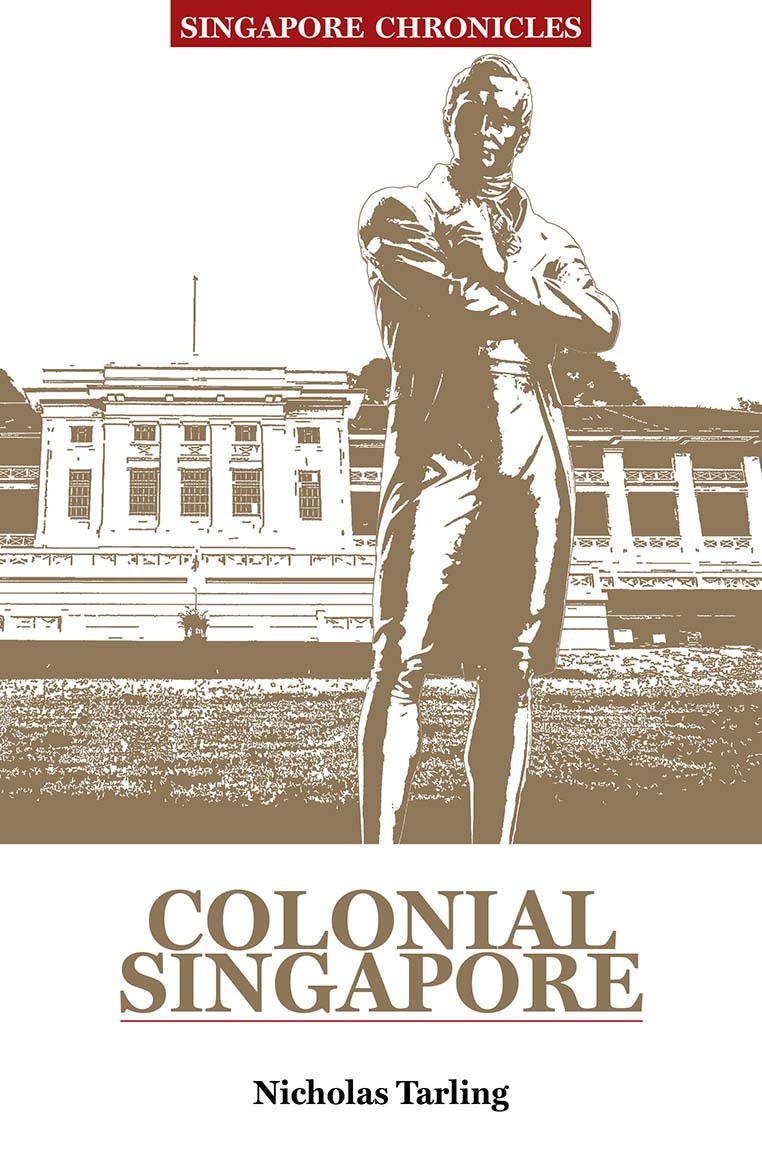 Colonial Singapore (Singapore Chronicles) by Nicholas Tarling | Goodreads