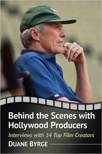 Behind the Scenes with Hollywood Producers: Interviews with 14 Top Film ...