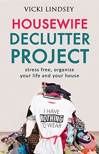 Declutter and Simplify: Housewife Declutter Project by Vicki Lindsey ...