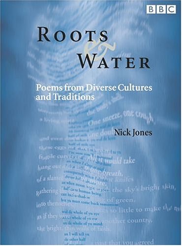 Roots and Water: Poems from Diverse Cultures and Traditions by Nick ...