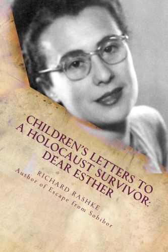 Children's Letters to a Holocaust Survivor: Dear Esther by Richard ...
