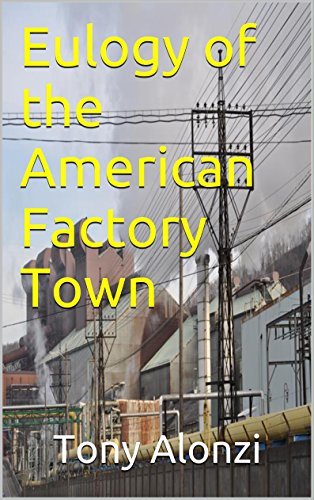 Eulogy of the American Factory Town: Rusty tears down the side of a ...
