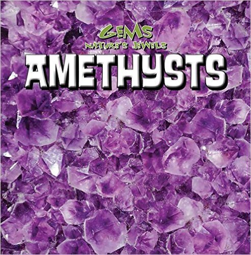 Amethysts (Gems: Nature's Jewels) by Emily Jankowski Mahoney | Goodreads