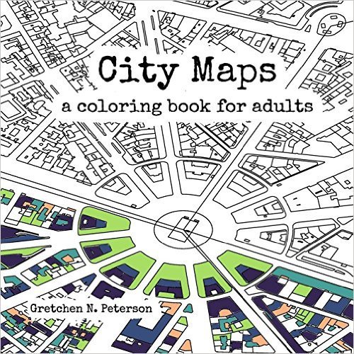 City Maps: A coloring book for adults by Gretchen N. Peterson | Goodreads