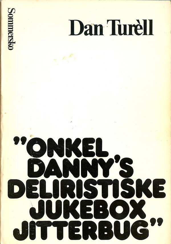 "Onkel Danny's deliristiske jukebox jitterbug" by Dan Turèll | Goodreads