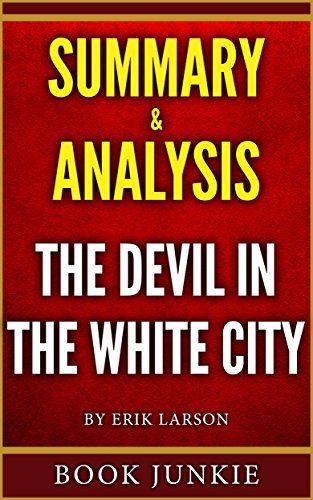 The Devil In The White City: Summary & Analysis by Book Junkie | Goodreads