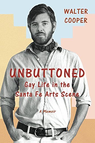 Unbuttoned: Gay Life in the Santa Fe Arts Scene by Walter Cooper | Goodreads