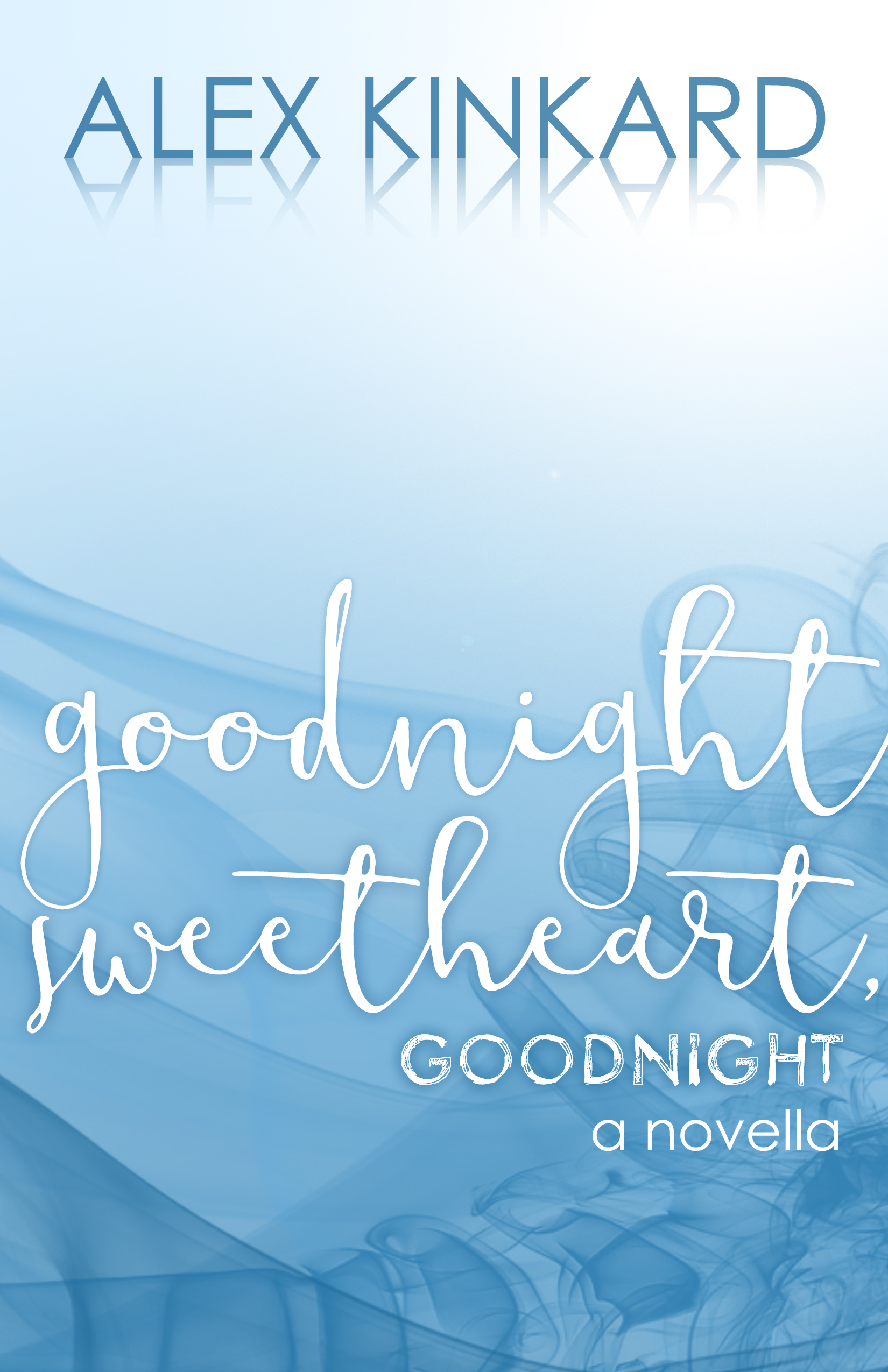 Goodnight Sweetheart, Goodnight by Alex Kinkard | Goodreads