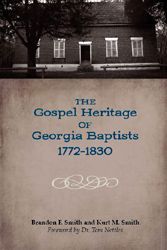 The Gospel Heritage of Georgia Baptists: 1772-1830 by Brandon F. Smith ...