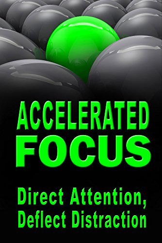 Accelerated Focus: Direct Attention Deflect Distraction by Ryan Nolte ...