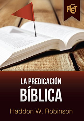 La Predicación Bíblica (FLET nº 3) by Haddon W. Robinson | Goodreads